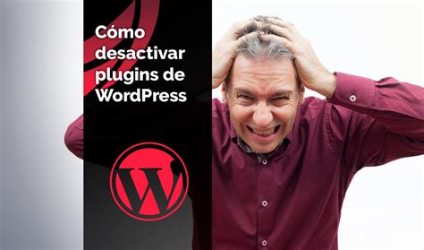 Desactivar Los Plugins De Wordpress Solucion Definitiva 2020
