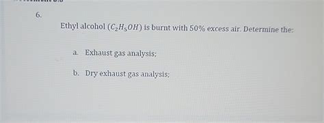 Solved Ethyl Alcohol C2h5oh ﻿is Burnt With 50 ﻿excess