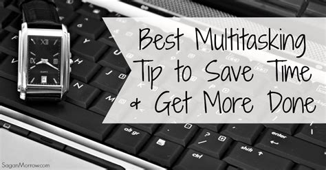 Best Multitasking Tip To Save Time And Get More Done