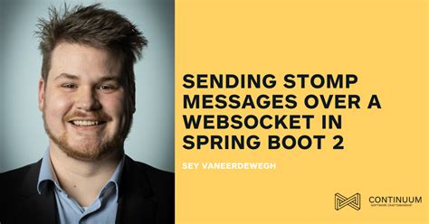 Sending STOMP Messages Over A WebSocket In Spring Boot 2 Continuum