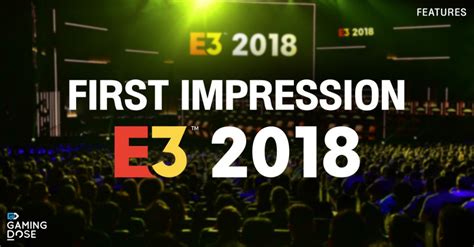 First Impression ความรสกหลงงาน E3 2018 GamingDose