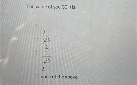 Solved The Value Of Sec 30° ﻿is12 322 232 2 None Of The