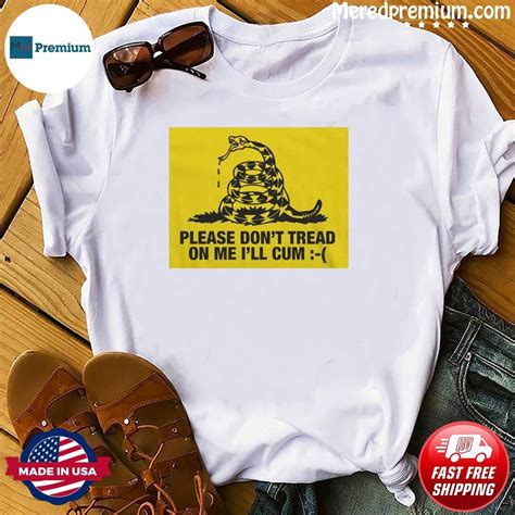 Gadsden Flag Please Dont Tread On Me Ill Cum Shirt Hoodie Sweater