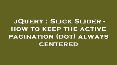 Jquery Slick Slider How To Keep The Active Pagination Dot Always