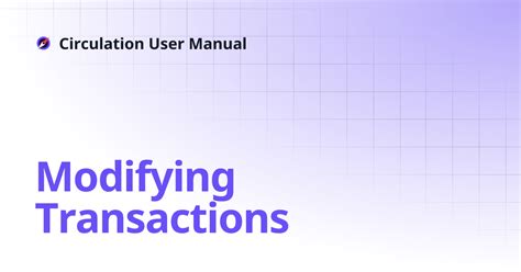 Modifying Transactions Circulation User Manual