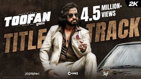 Toofan Title Track Shakib Khan Naved Parvez Arif Rahman Joy