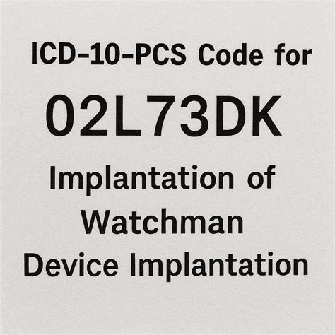 Decoding The Procedure Icd 10 Pcs Code For The Watchman Device