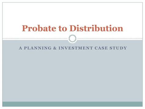 Probate To Distribution Of Assets Case Study Ppt