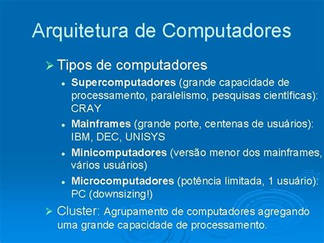 A Arquitetura De Computadores Introduo O Computador Tipos