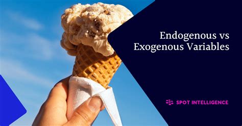 Endogenous Vs Exogenous Variables And Why Its Important For Ml