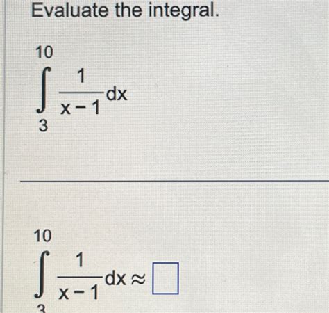 Solved Evaluate The Integral∫3101x 1dx∫3101x 1dx~~