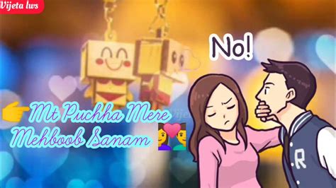 Mat Pooch Mere Mehboob Sanam 💕 Romantic 💕 Hindi Whatsapp Status