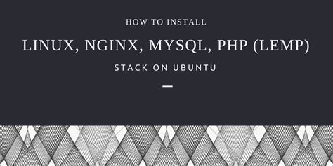 How To Install Linux Nginx Mysql Php Lemp Stack On Ubuntu Vexxhost