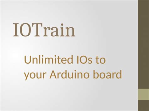 Pptx Iotrain Unlimit The I Os Of Your Arduino Dokumen Tips