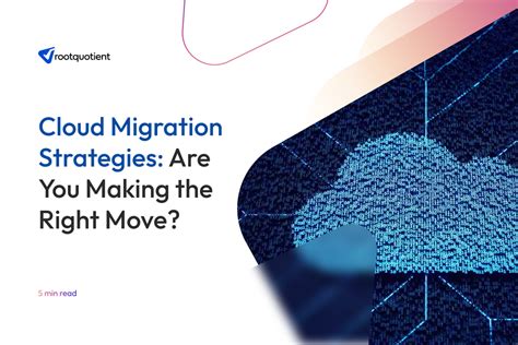 How To Choose The Right Cloud Migration Strategy For Business