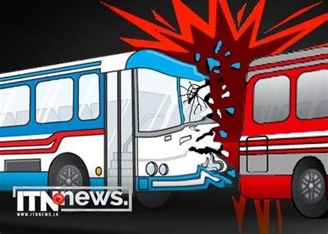 බස් දෙකක් ගැටෙයි 10ක් රෝහලේ Itn News නවතම පුවත්