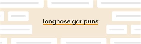 21 Best Longnose Gar Puns For 2025 Updated March Punpress