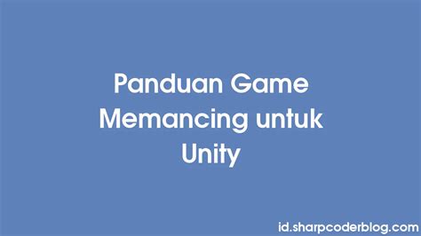 Panduan Game Memancing Untuk Unity Sharp Coder Blog