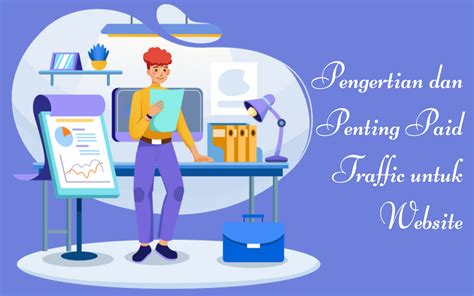 Pengertian Dan Penting Paid Traffic Untuk Website Hosteko Blog