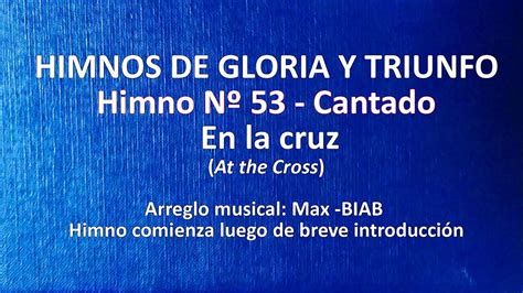 Himnos De Gloria Nº 53 En La Cruz Youtube