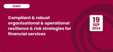 Compliant And Robust Organisational And Operational Resilience And Risk