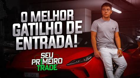 O MELHOR GATILHO DE ENTRADA PARA GANHAR DINHEIRO NO DAY TRADE YouTube
