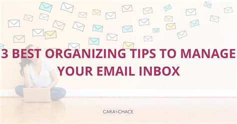 3 Best Organizing Tips To Manage Your Email Inbox — Cara Chace