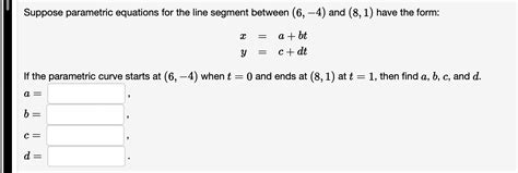 solved suppose parametric equations for the line segment