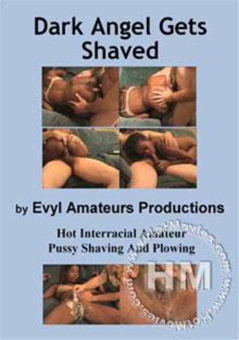 Dark Angel Gets Shaved Evyl Amateurs Adult Dvd Empire