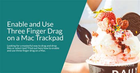 How To Use Three Finger Drag On A Mac La De Du
