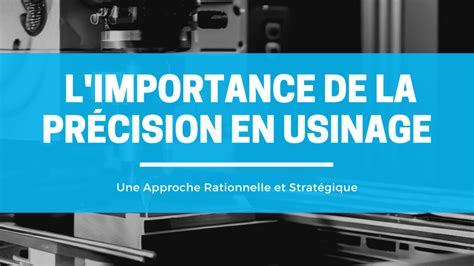 L importance de la Précision en Usinage Une Approche Rationnelle et Stratégique G M Précision