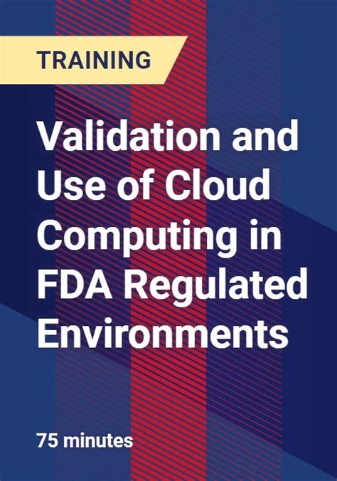 Validation And Use Of Cloud Computing In Fda Regulated Environments
