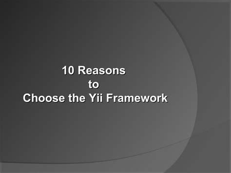 10 reasons to choose the yii framework ppt