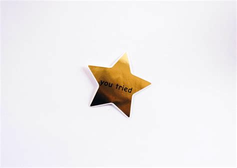 You Tried Gold Star Sticker 3