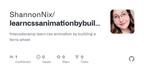 GitHub ShannonNix Learncssanimationbybuildingaferriswheel