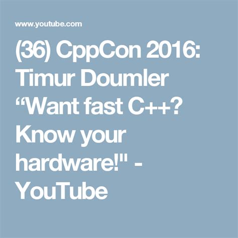 Cppcon Timur Doumler Want Fast C Know Your Hardware Youtube Knowing You