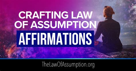 How To Craft Effective Law Of Assumption Affirmations The Law Of