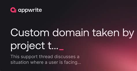 Custom Domain Taken By Project That Has Been Deleted Threads Appwrite