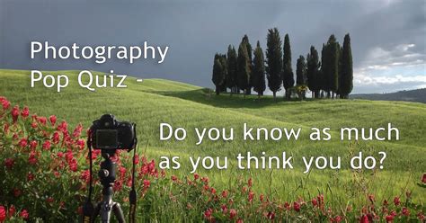 Photo Pop Quiz Test Your General Knowledge Of Photography PetaPixel