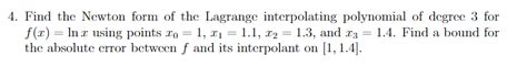 Solved Find The Newton Form Of The Lagrange Interpolating Chegg