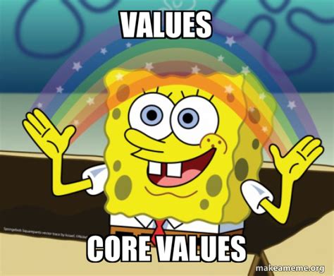 Values Core Values Rainbow Spongebob Meme Generator