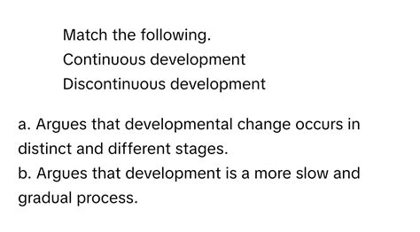 Solved Match The Following 1 Continuous Development 2 Discontinuous Development A Argues Th