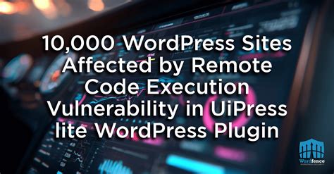 10000 Wordpress Sites Affected By Remote Code Execution Vulnerability