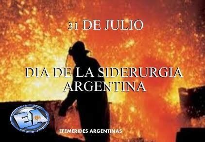 31 De Julio Día De La Siderurgia Argentina