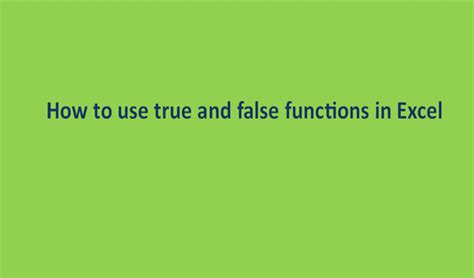 Complete Guide On How To Use True And False Functions In Excel Basic