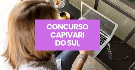 Concurso Prefeitura De Capivari Do Sul Rs Abre 123 Vagas Até R 167 Mil