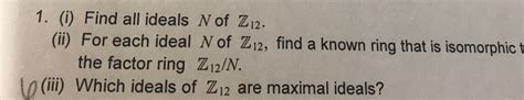 Solved 1 I Find All Ideals N Of Z12 I For Each Ideal N