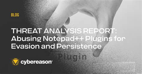 threat analysis report abusing notepad plugins for evasion and