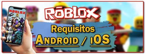 Roblox Requisitos M Nimos En Pc Android E Ios Y Dispositivos Compatibles