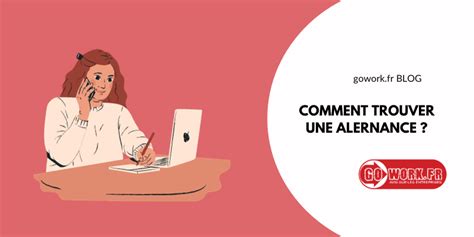 Comment Trouver Une Alternance Blog GoWork FR